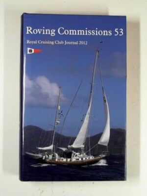 Roving Commissions 53: Royal Cruising Club journal 2012 by LANGDON, John (ed) | eBay
