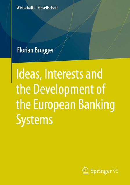 Ideas, Interests And The Development of The European Banking Systems ...