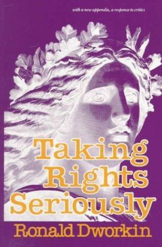 Taking Rights Seriously : With a New Appendix, a Response to Critics by ...