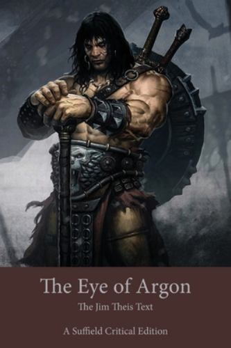 The Eye of Argon: The Jim Theis Text by Theis, Jim 9781774220412 | eBay