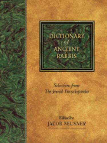 Dictionary of Ancient Rabbis: Selections from the Jewish Encyclopaedia ...