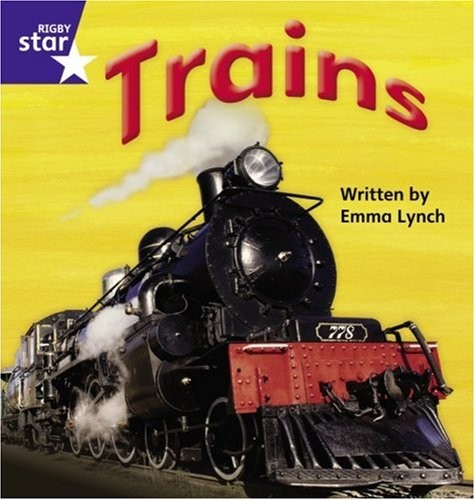 Trains (Rigby Star Phonic Readers): Stage 10 Non-fiction (STAR PHONICS ...