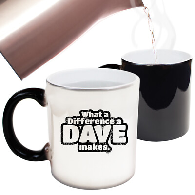 What A Difference A Dave Makes Funny Mugs Novelty Colour Changing Mug ...
