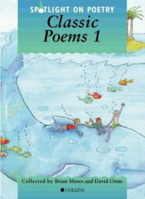Spotlight on Poetry - Classic Poems 1,Brian Moses, David Orme ...
