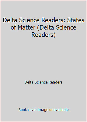 Delta Science Readers: States of Matter (Delta Science Readers ...