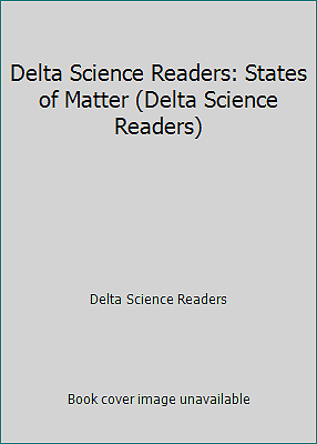 Delta Science Readers: States of Matter (Delta Science Readers ...