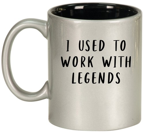 Ceramic Coffee Mug Cup I Used To Work With Legends Going Away Gift For ...