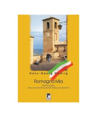 Romagna Mia: Die Romagna, eine Landschaft zwischen Adria und Apennin ...