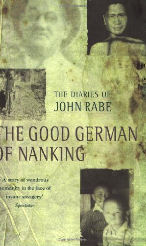The Good German Of Nanking: The Diaries of John Rabe By John Ra ...