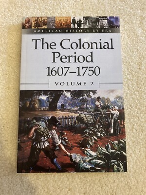American History by Era - The Colonial Period: 1607-1750 Vol. 2 ...