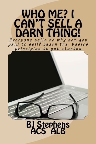 Who Me? I Can't Sell a Darn Thing! : A Beginners Guide for Those Who ...