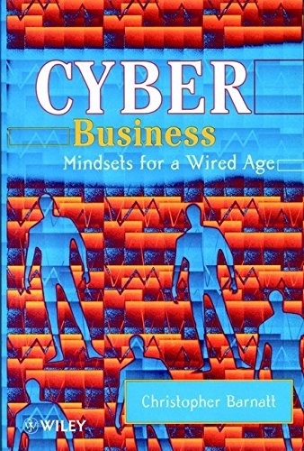 CYBER BUSINESS: MINDSETS FOR A WIRED AGE By Christopher Barnatt **BRAND ...