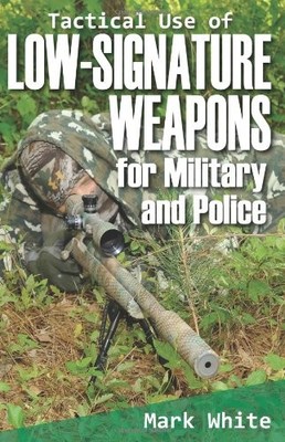 Tactical Use of Low-signature Weapons for Military and Police ...