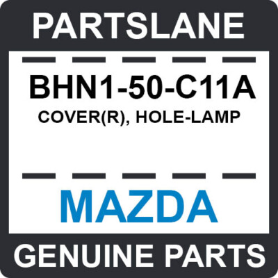BHN1-50-C11A Mazda OEM Genuine COVER(R), HOLE-LAMP | eBay