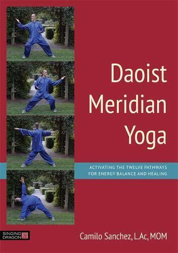 Daoist Meridian Exercises: Activating the Twelv, Sanchez, L.Ac, MOM ...