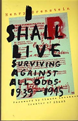 I Shall Live : Surviving Against All Odds, 1939-1945 Paperback He ...