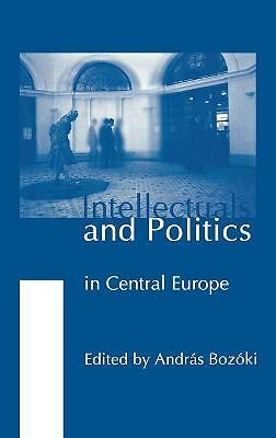 Intellectuals and Politics in Central Europe by Andras Bozoki ...