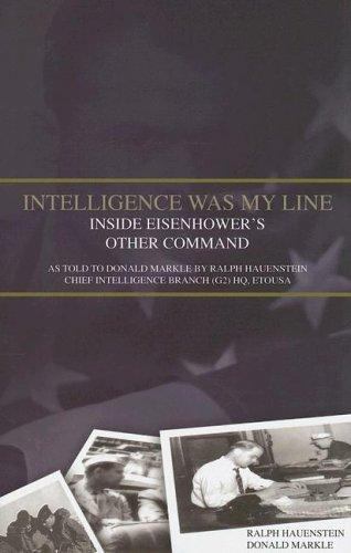 Intelligence Was My Line : Inside Eisenhower's Other Command by Ralph W ...