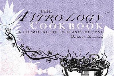 Astrology Cookbook : A Cosmic Guide to Feasts of Love by Stephanie ...