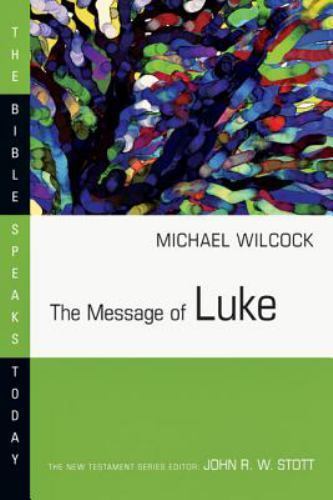 The Message of Luke [The Bible Speaks Today Series] 9780877842910| eBay