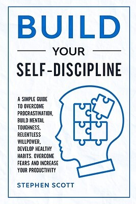 Build Your Self-Discipline Simple Guide Overcome Procrastin by Scott ...