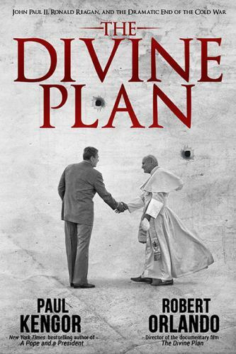 The Divine Plan: John Paul II, Ronald Reagan, and the Dramatic End of the Cold W 9781610171540 ...
