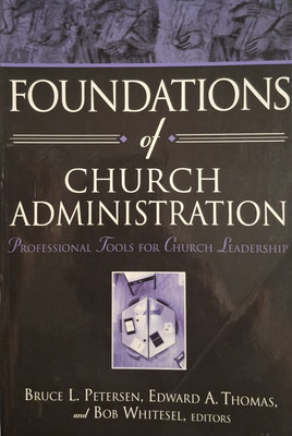 Foundations of Church Administration : Professional Tools for Church ...
