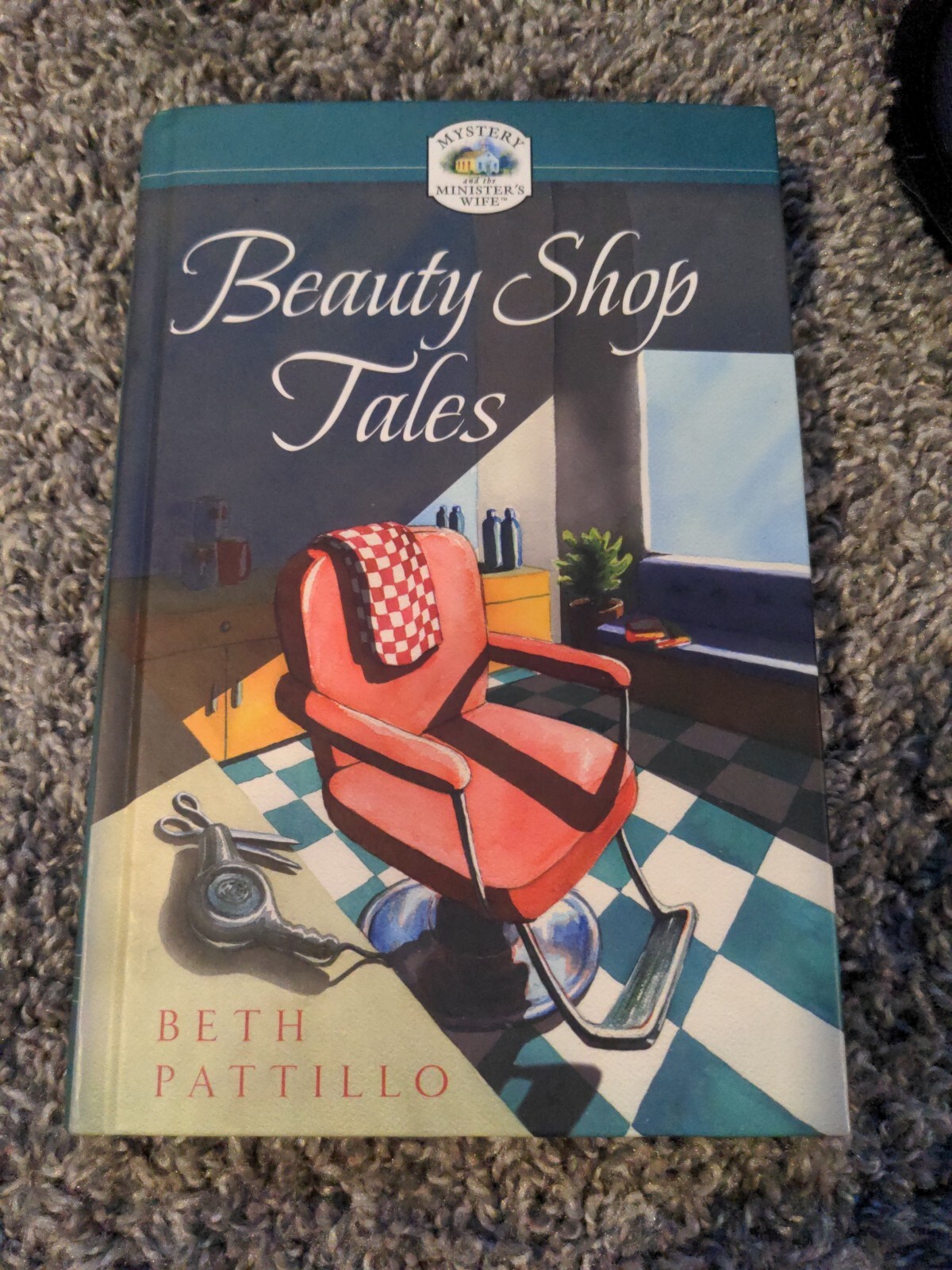 BEAUTY SHOP TALES by BETH PATTILLO *MYSTERY & THEE MINISTER'S WIFE* HC ...