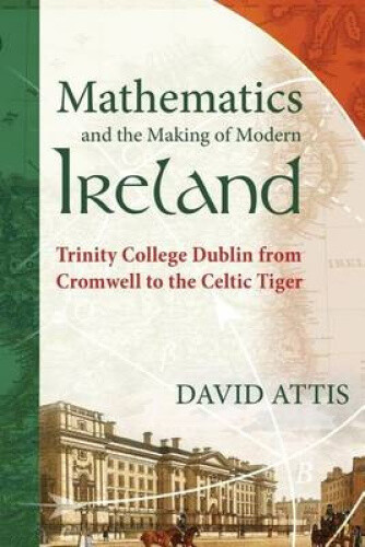 Mathematics and the Making of Modern Ireland: Trinity College Dublin ...
