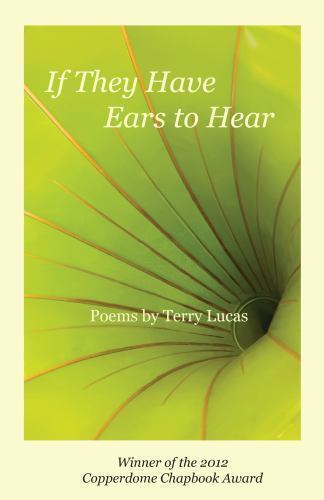 If They Have Ears to Hear : Poems by Terry Lucas (2013, Trade Paperback ...