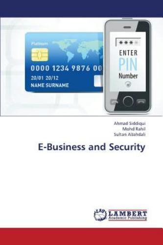 E-Business and Security by Aljahdali Sultan, Siddiqui Ahmad and Rahil ...