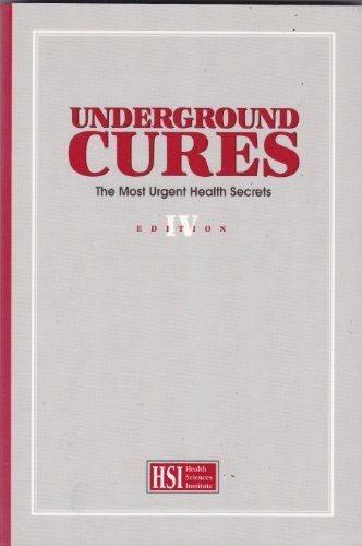 UNDERGROUND CURES: THE MOST URGENT HEALTH SECRETS (EDITION By Health ...