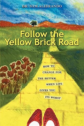 FOLLOW THE YELLOW BRICK ROAD: HOW TO CHANGE FOR THE BETTER By Sam ...