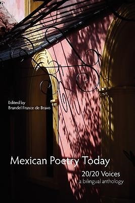 Mexican Poetry Today: 20/20 Voices by Bravo, Brandel France De ...