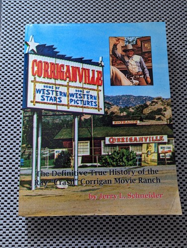Corriganville : the Definitive True History of the Ray Crash Corrigan ...