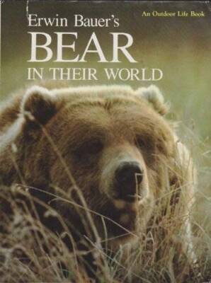 Erwin Bauer's Bear in Their World - Hardcover By Bauer, Erwin - GOOD ...