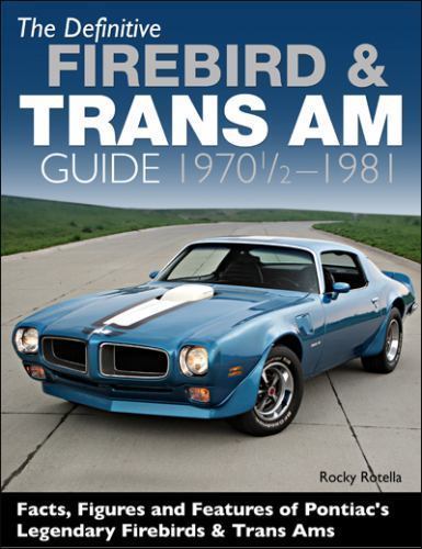 Def Firebird & Trans Am Gd:1970 1/2-1981 by Rotella, Rocky ...