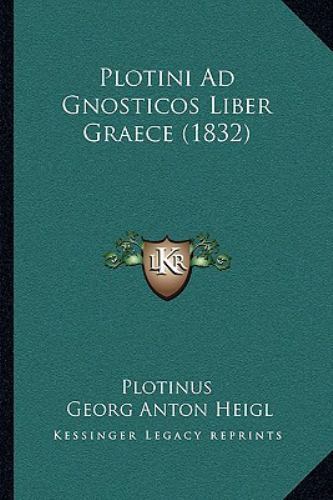 Plotini Ad Gnosticos Liber Graece by Georg Anton Heigl and Plotinus ...