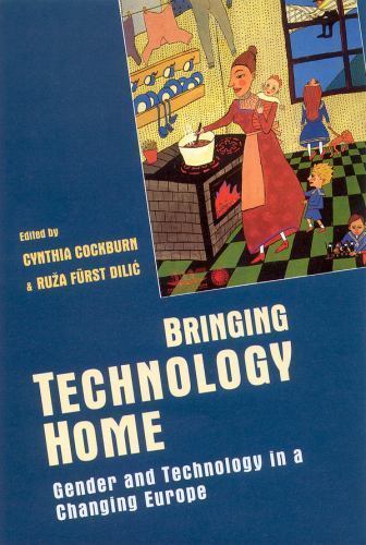 Bringing Technology Home : Gender and Technology in a Changing Europe ...