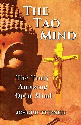 The Tao Mind: The Truly Amazing Open Mind by Joseph Turner (Paperback ...