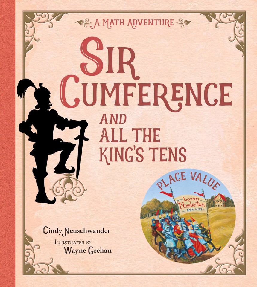Sir Cumference and All the King's Tens: A Math Adventure 9781570917288 ...