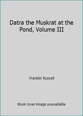 Datra the Muskrat at the Pond, Volume III by Franklin Russell | eBay