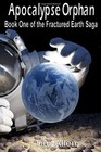Apocalypse Orphan: Volume 1 (The Fractured Earth Saga), Allen, De-A ...