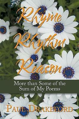 Rhyme Rhythm Reason: More Than Some of the Sum of My Poems by Paul ...