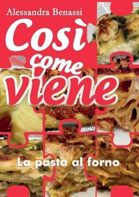 Cos come viene. La pasta al forno by Alessandra Benassi (Italian ...