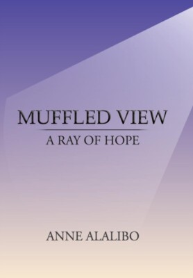 Alalibo - Muffled View A Ray of Hope - New hardback or cased book - 0 ...