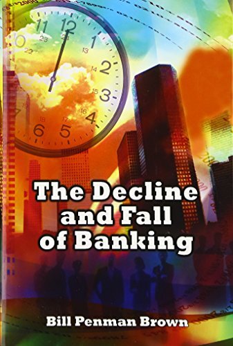 The Decline and Fall of Banking, Bill Penman Brown 1848761465 | eBay.de