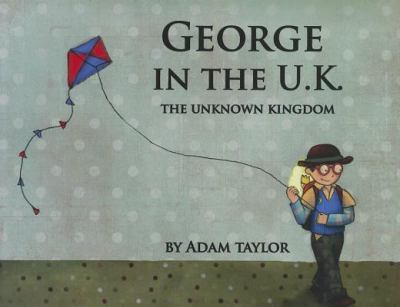 George in the UK : The Unknown Kingdom by Adam Taylor (2011, Paperback ...