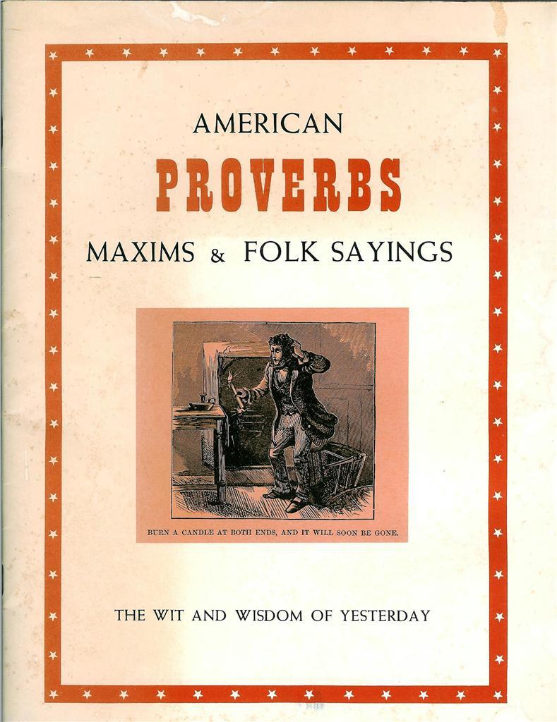 AMERICAN PROVERBS Maxims & Folk Sayings Compiled by Elmer L. Smith ...