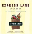 EXPRESS LANE COOKBOOK: FAST, HEALTHFUL MEALS WITH MIMIMAL By Sarah ...